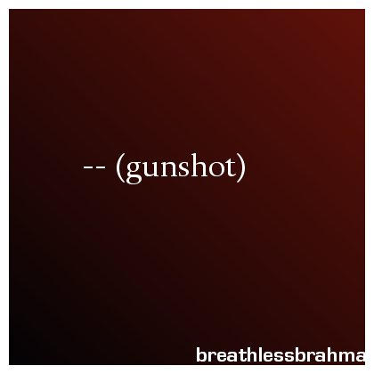 -- gunshot by breathlessbrahma on DeviantArt