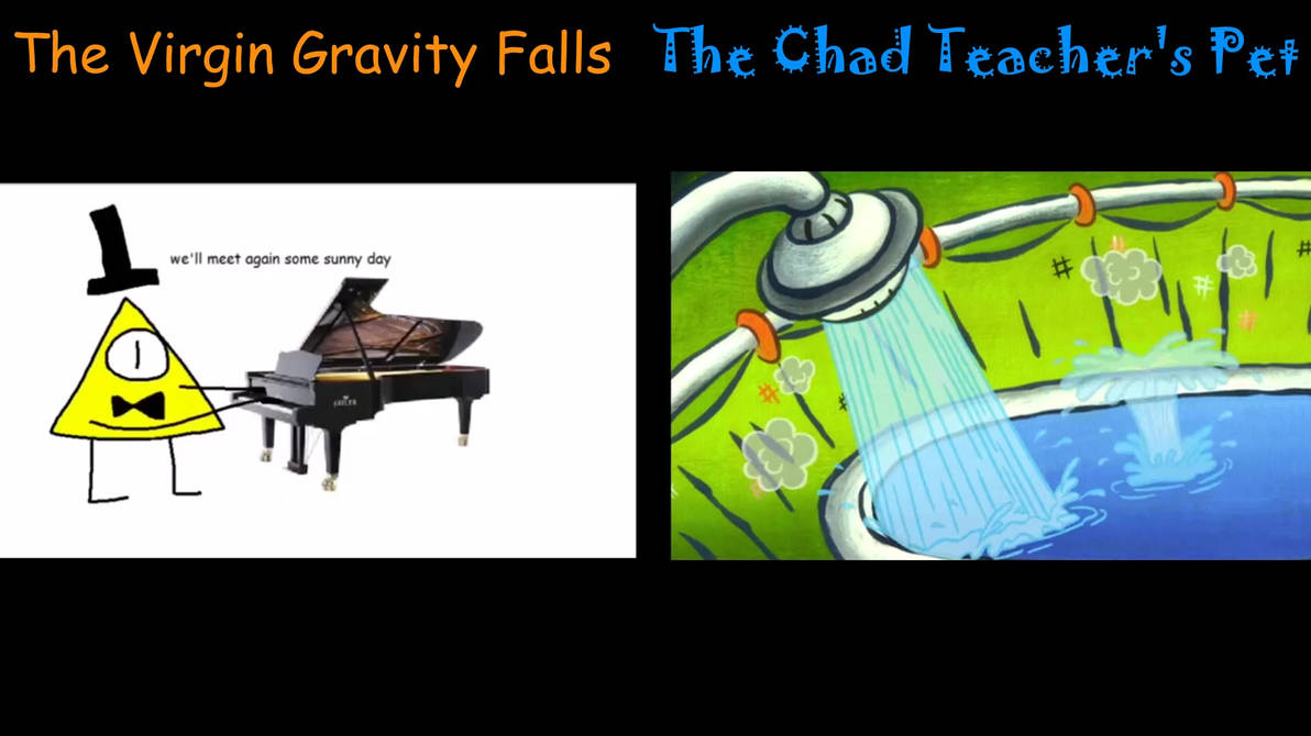 Virgin Gravity Falls vs Chad Teacher's Pet by CoopaFreeShaVacaDoo on DeviantArt
