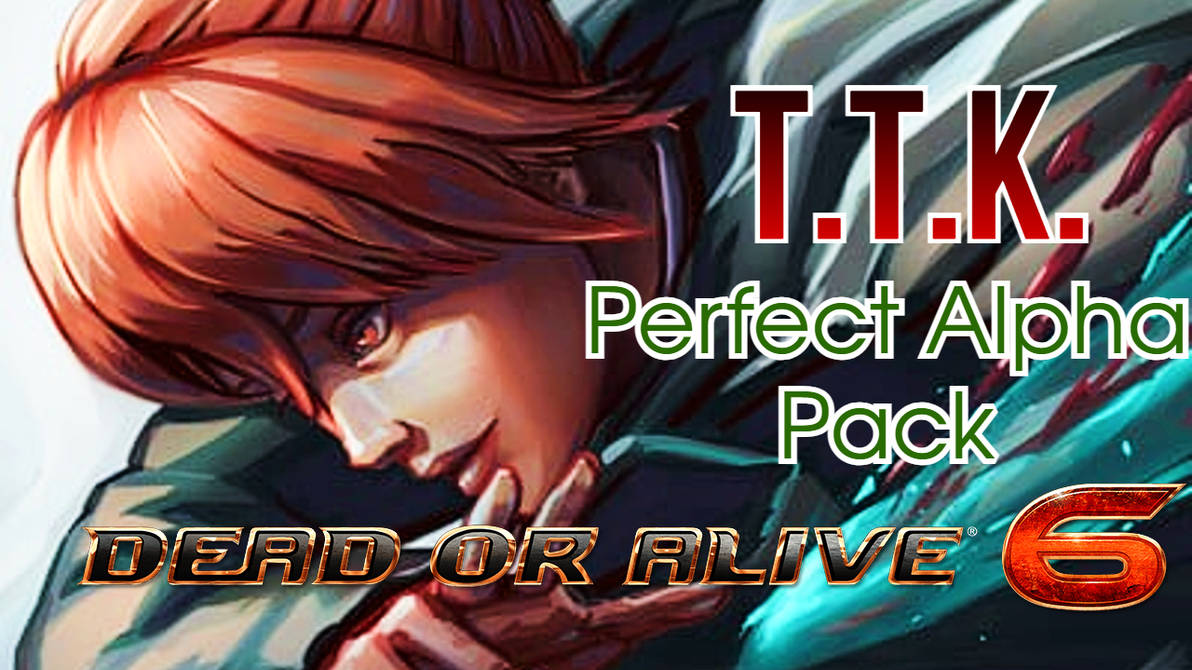 DOA6: TTK'S Perfect Alpha (PHASE 4 MOD PACK) by TheTrueKasumi on DeviantArt
