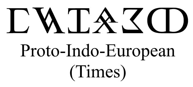 Proto-Indo-European (Times) by DallasLong2019 on DeviantArt