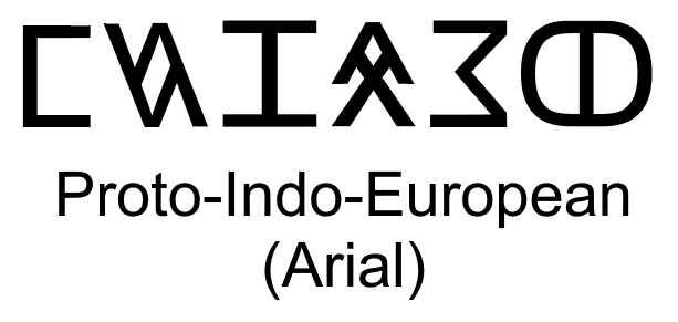 Proto-Indo-European (Arial) by DallasLong2019 on DeviantArt