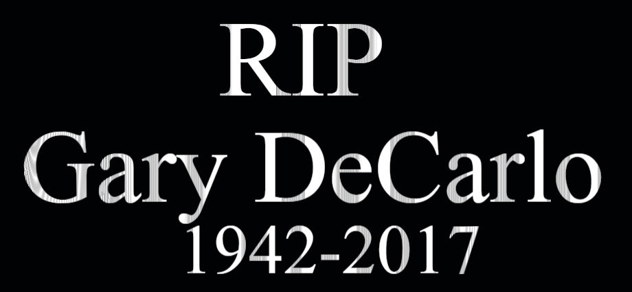 RIP Gary DeCarlo 1942-2017 by EarWaxKid on DeviantArt