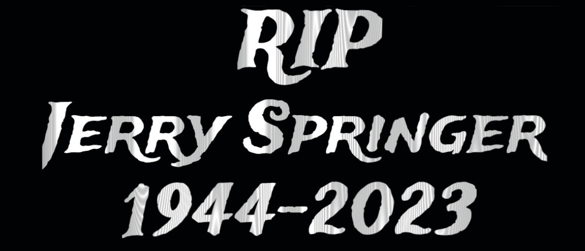 RIP Jerry Springer by EarWaxKid on DeviantArt