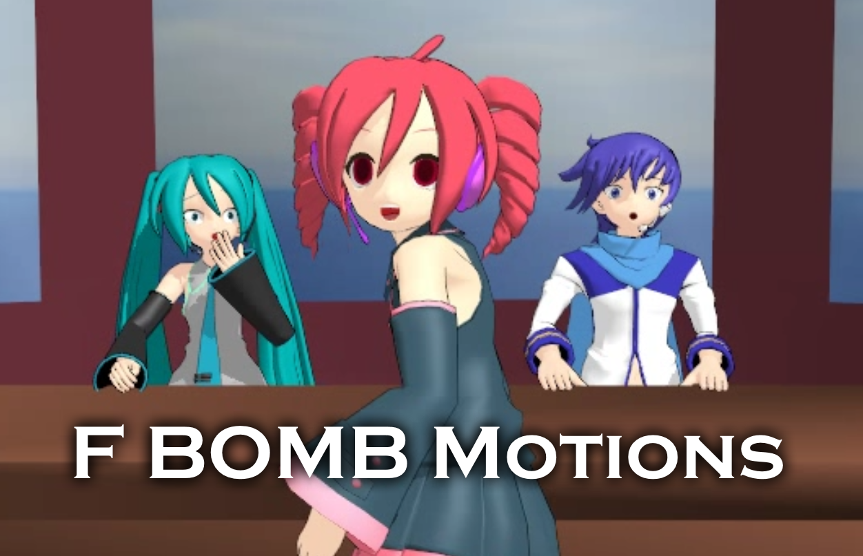 MMD F Bomb motions DL by Jakkaeront on DeviantArt