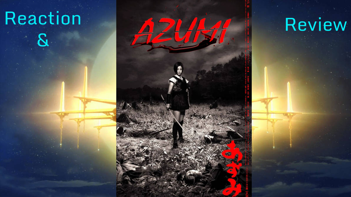 Reaction and Review | Azumi by Sonic-Dude444 on DeviantArt