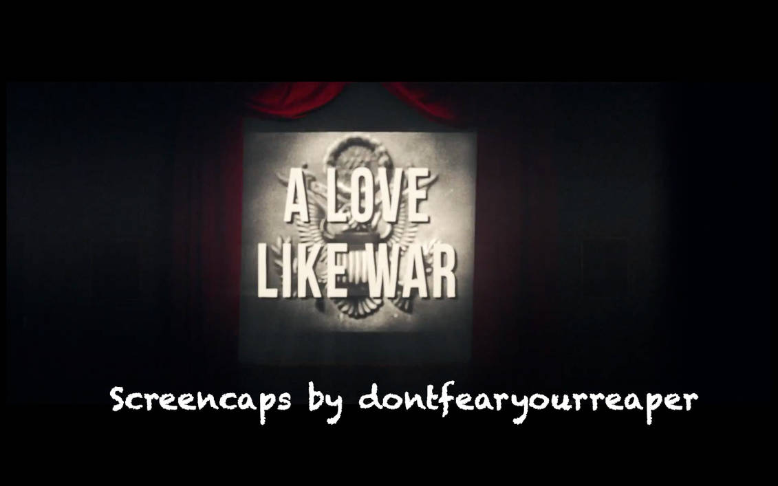 A Love Like War Screencaps by georgiasarmy on DeviantArt