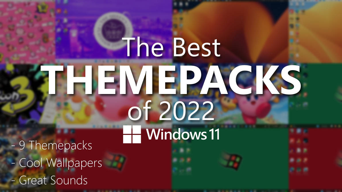 The Best Themepacks of 2022 [Windows 11] by nc3studios08 on DeviantArt