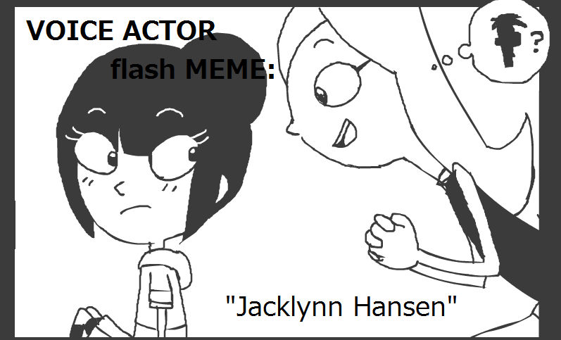 Voice Actor FLASH Meme: Jackie by SalPal22 on DeviantArt