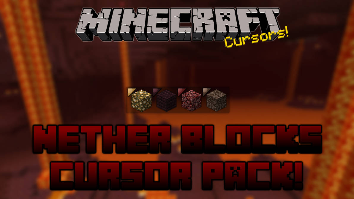 Minecraft Nether Blocks Cursor Pack by dakotaatokad on DeviantArt