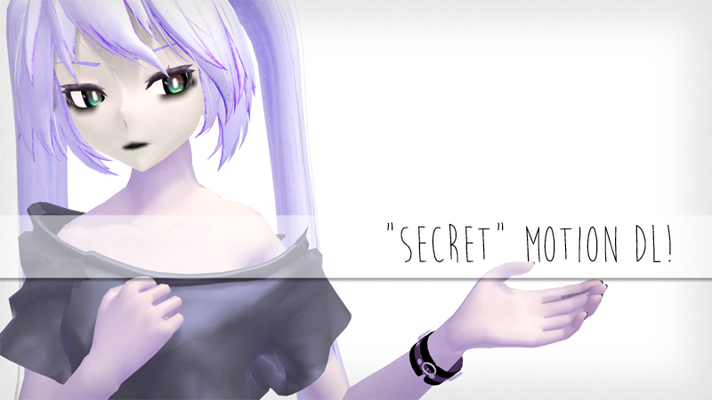 [MMD] Secret Motion DL by XMidnightDrearyX on DeviantArt