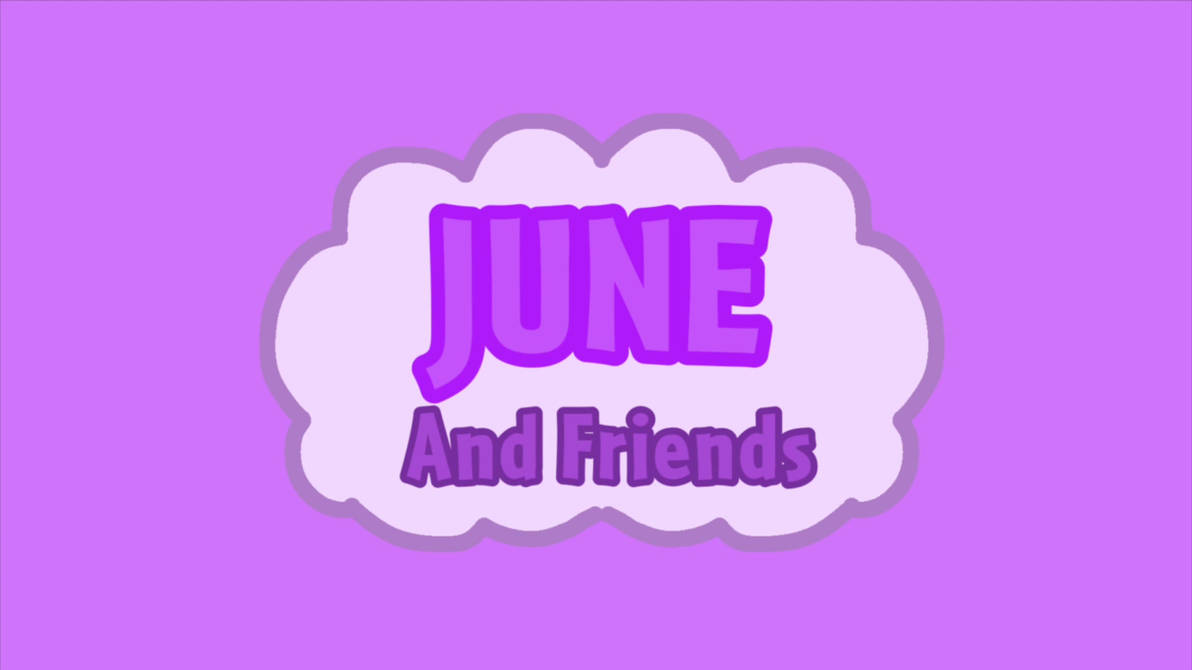 June And Friends Theme Song by NumberMakerCatMeow02 on DeviantArt