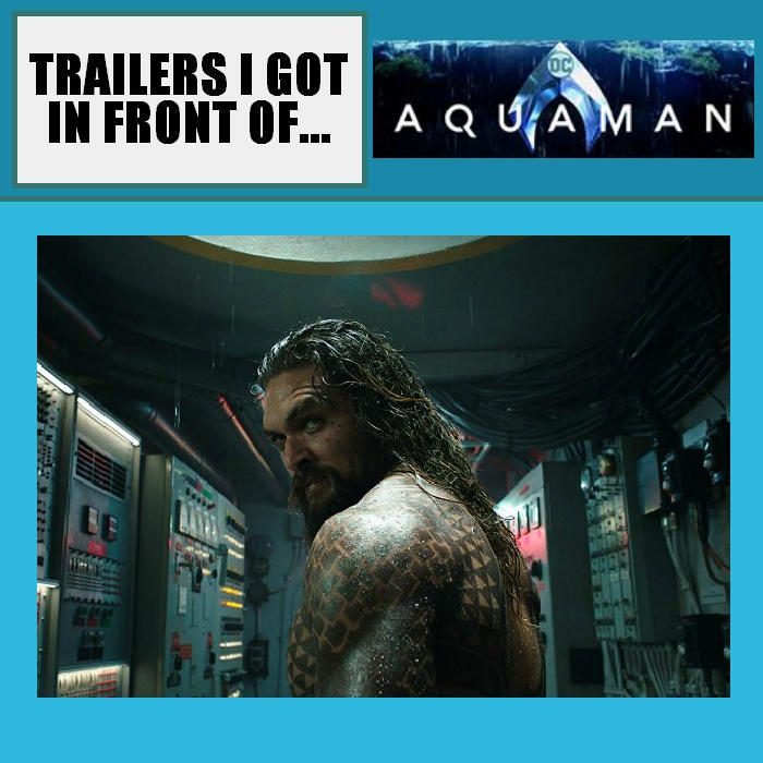 Trailers I Got In Front Of AQUAMAN by ScampTheWolf on DeviantArt