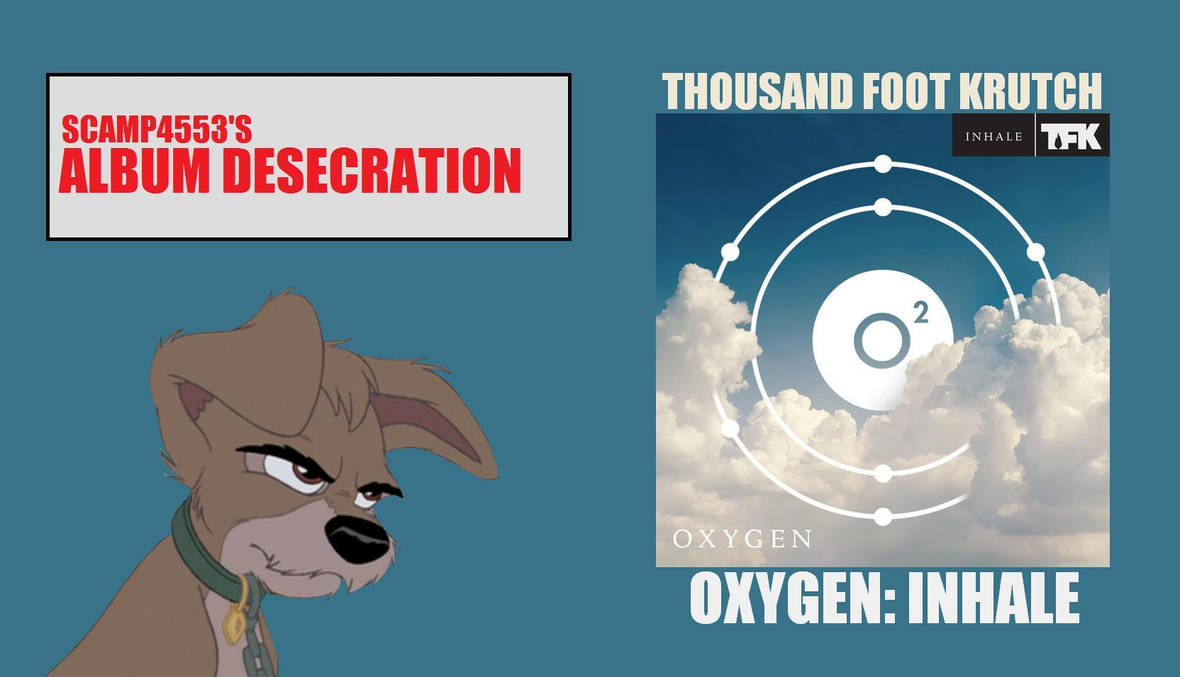 TFK | Oxygen: Inhale | ALBUM DESECRATION by ScampTheWolf on DeviantArt
