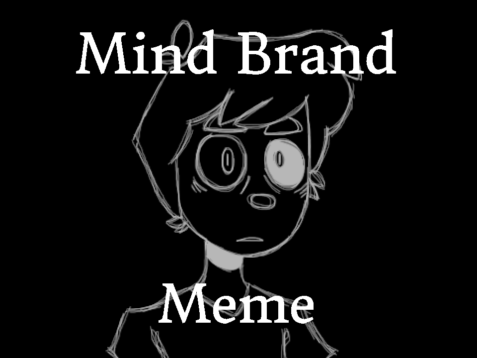 Mind Brand Meme by Zinkazue on DeviantArt