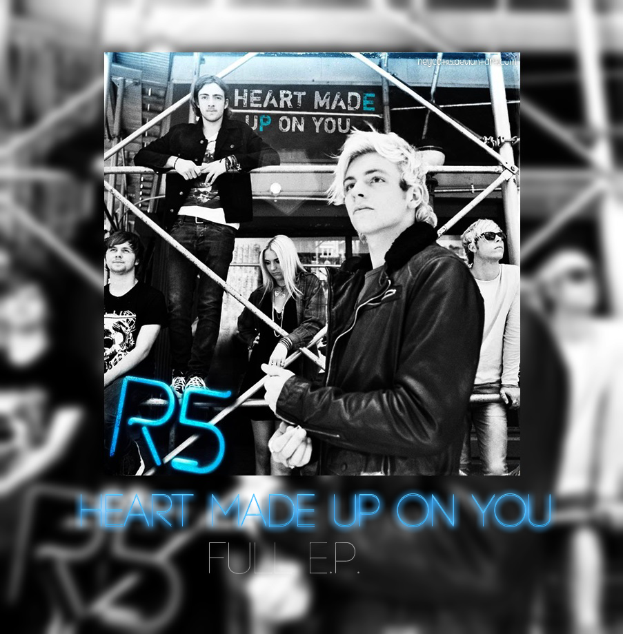 R5 - Heart Made Up On You - EP by heycatR5 on DeviantArt