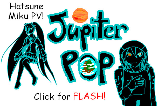 'Jupiter Pop' Miku PV by tenshiketsueki1000 on DeviantArt