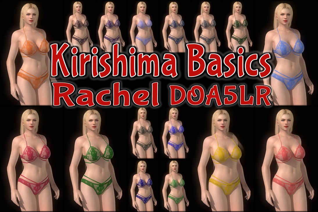 Rachel - Kirishima Basics - DOA5LR Mod by CascadeHush on DeviantArt