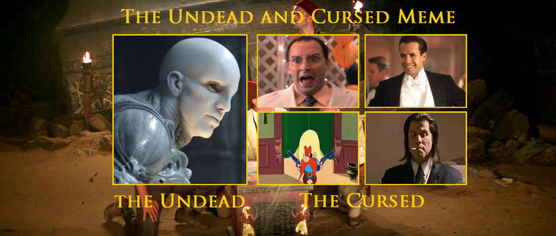 The Undead and Cursed Meme by AlphaOmega-Duelist35 on DeviantArt