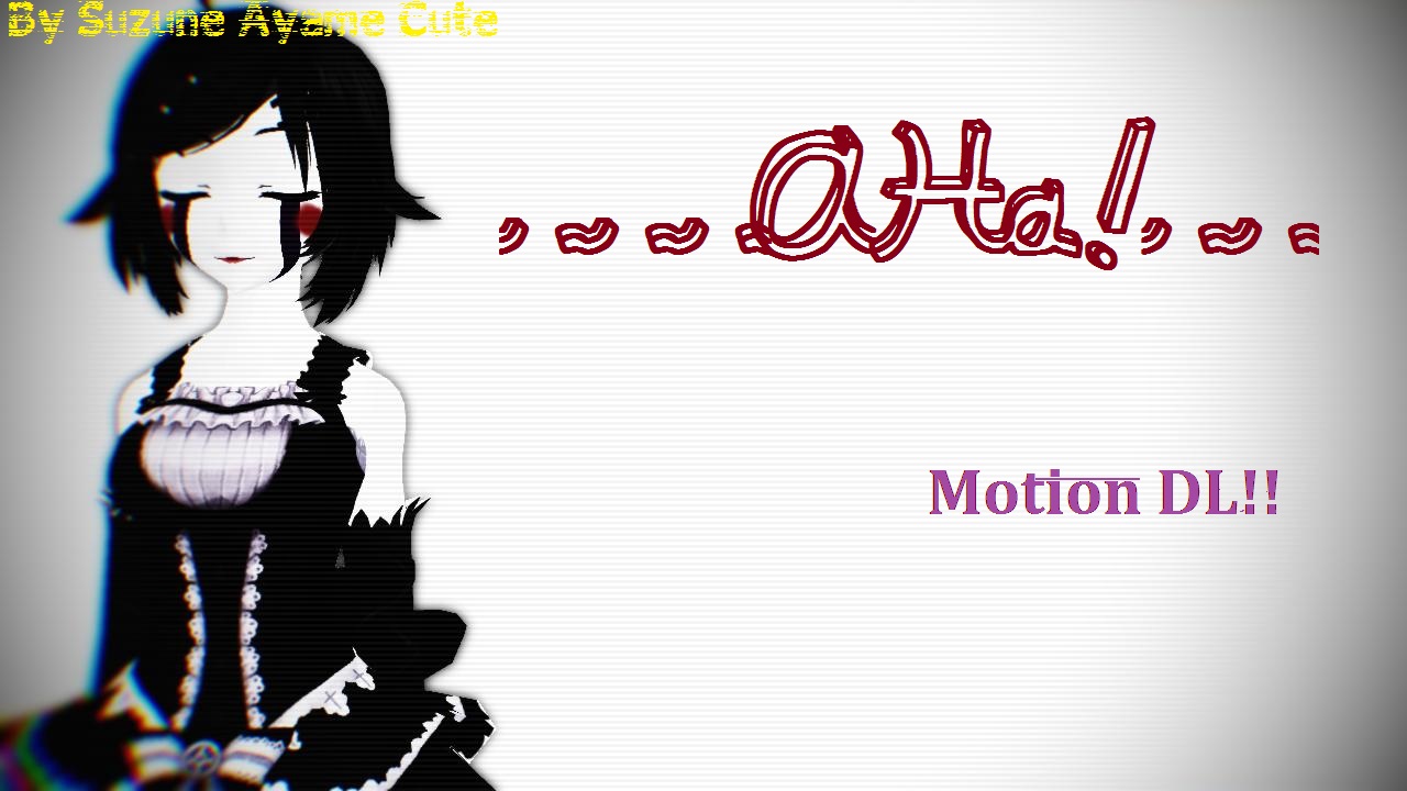 [MMD x Motion DL] AHA! by CutePuppyXxX on DeviantArt