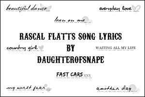 Rascal Flatts Song Lyrics by daughterofsnape on DeviantArt