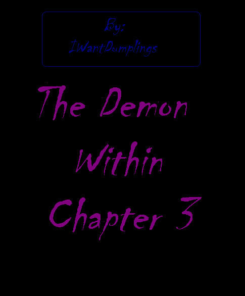 The Demon Within-Chapt. 3 by IWantDumplings on DeviantArt
