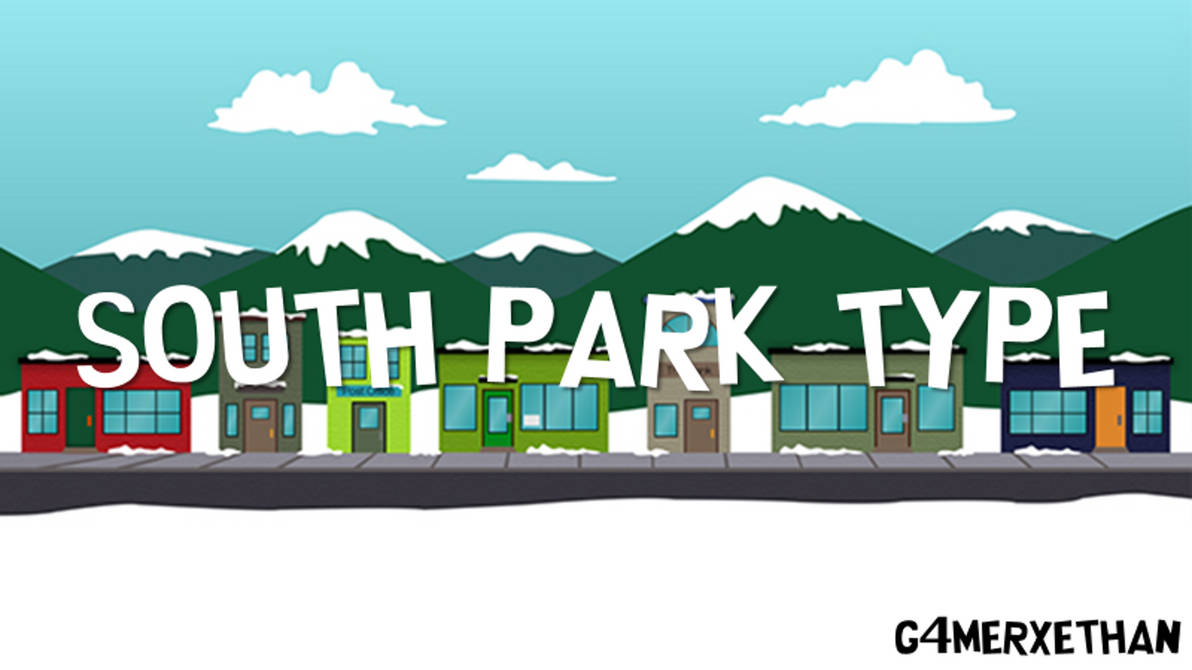 South Park Type by yellowpendoesart on DeviantArt