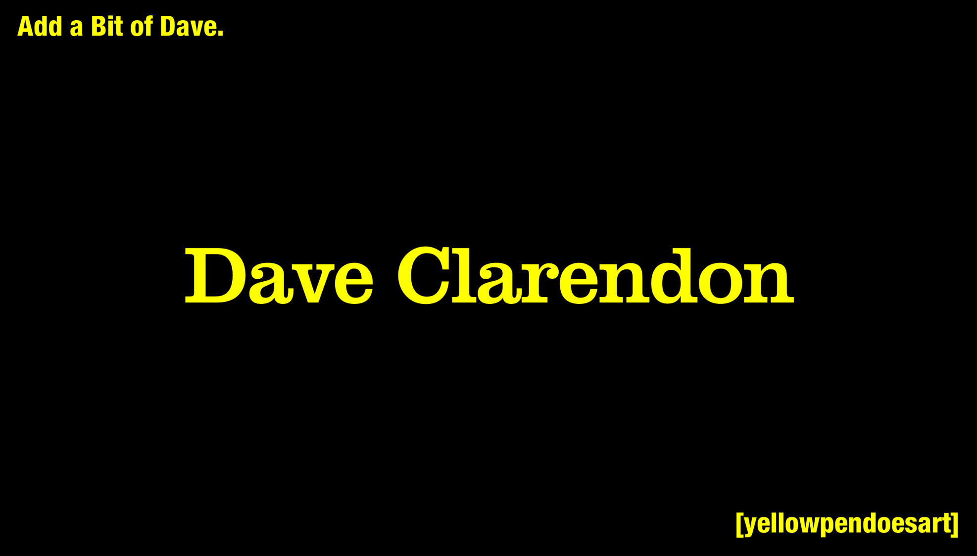 Dave Clarendon by yellowpendoesart on DeviantArt