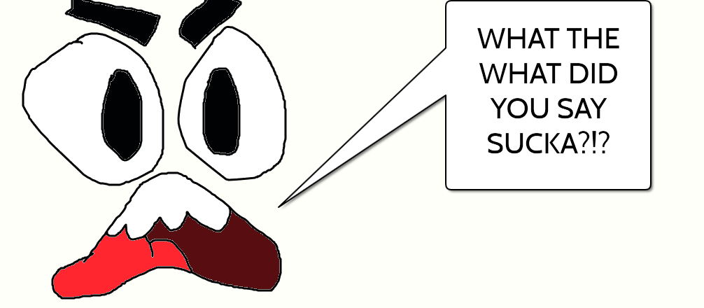 What the what did you say sucka?!? by amen95 on DeviantArt