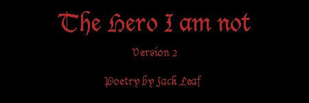 The hero I am not version 2 by JackLeaf on DeviantArt