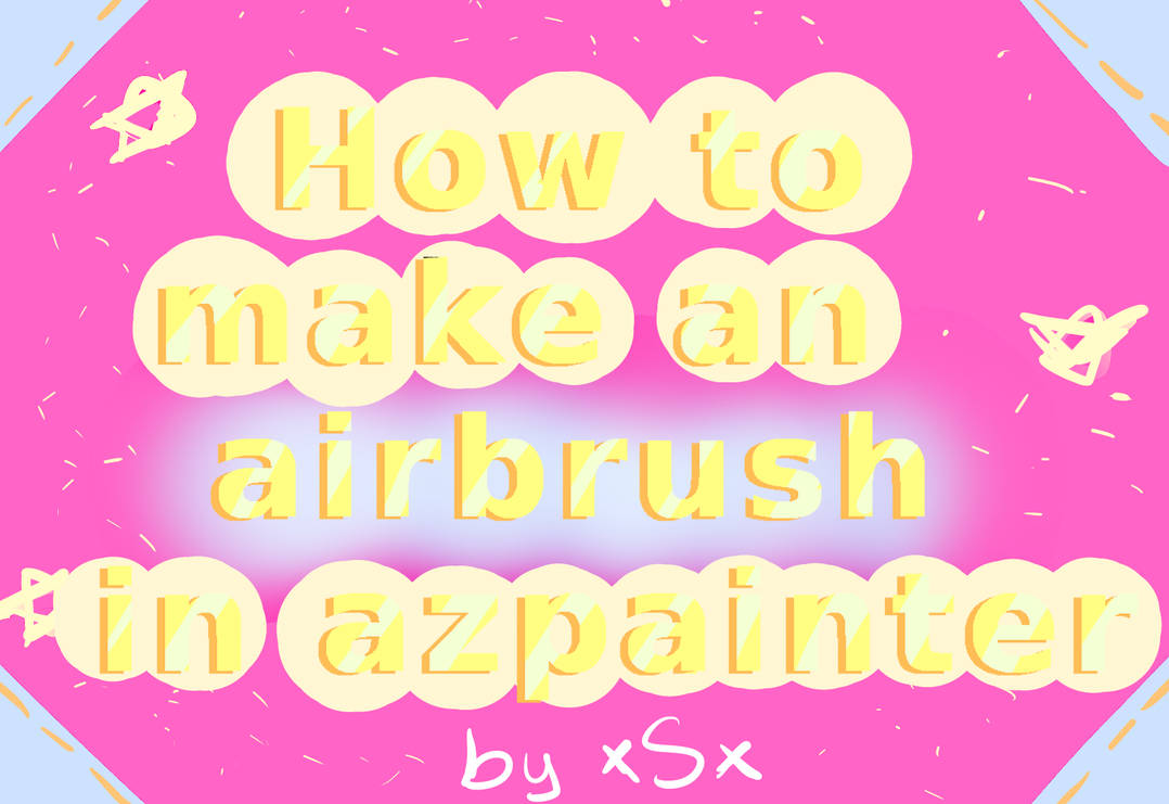 HOW TO MAKE AN AIRBRUSH IN AZPAINTER (RESOURCE) by xSx2018 on DeviantArt