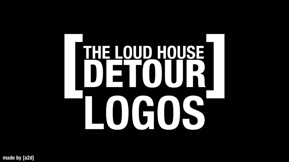 The Loud House Detour Logos Pack by AndreiDogaruAugus3 on DeviantArt