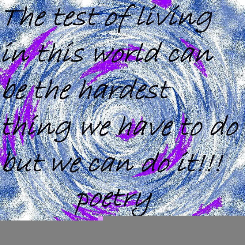 The test of life poem by EnigmaticReactions on DeviantArt