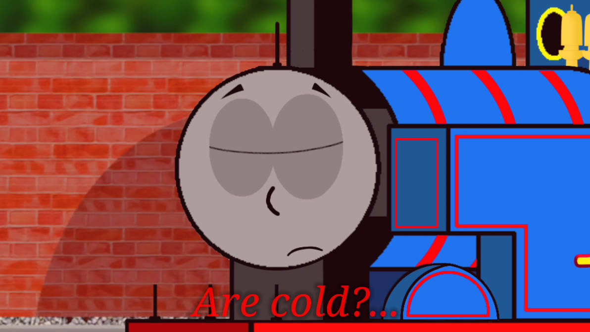 Thomas Scenarios: Cold Hands by railyardman11 on DeviantArt