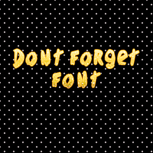 Don't forget font by KarolaAntonya on DeviantArt