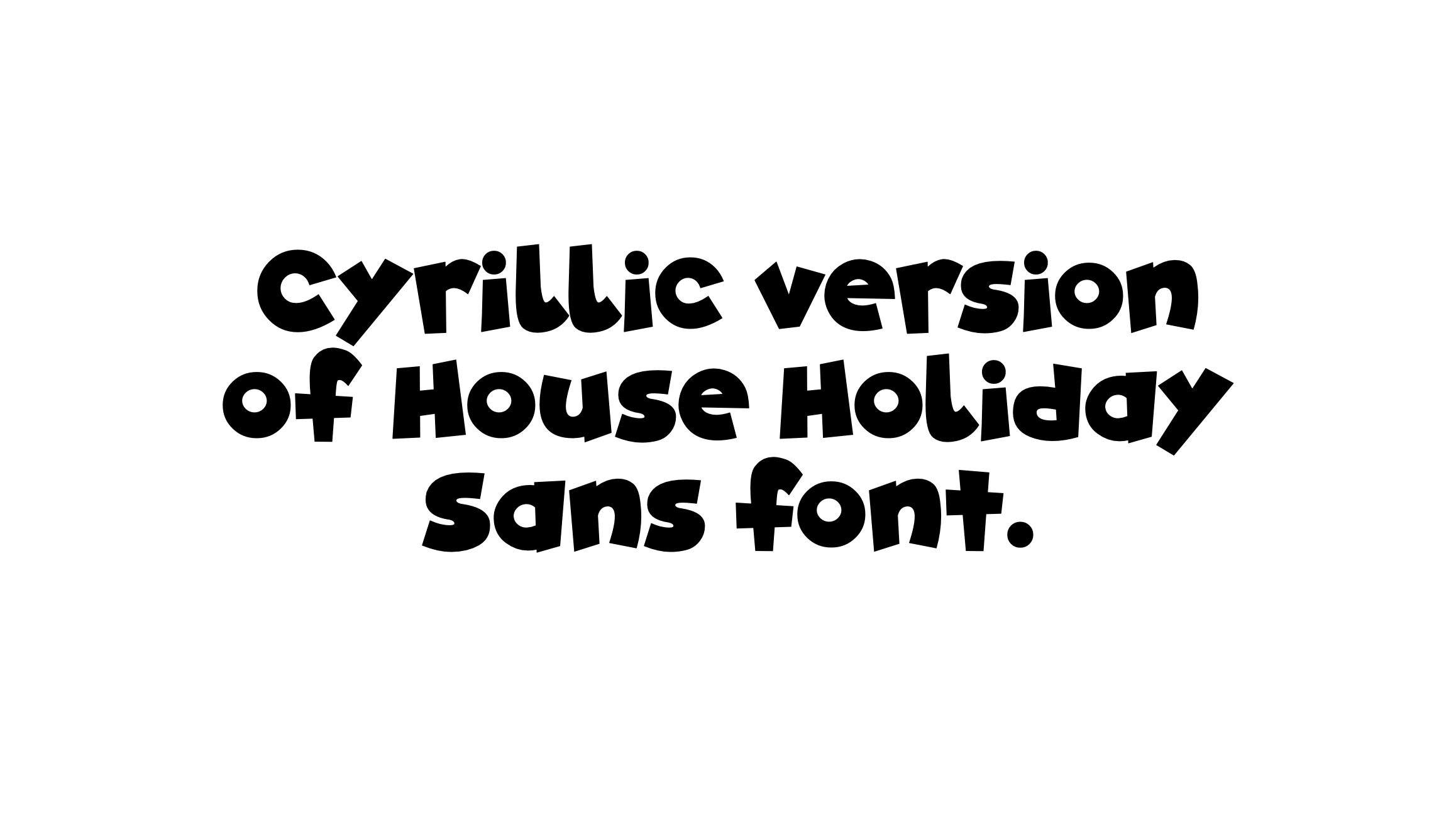 House Holiday Sans Cyrillic by Zachary13265 on DeviantArt