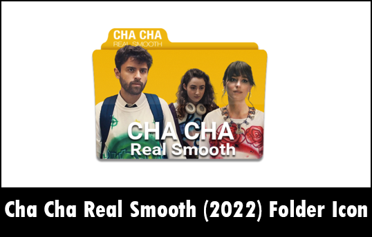 Cha Cha Real Smooth (2022) Folder Icon by eslamzewail on DeviantArt