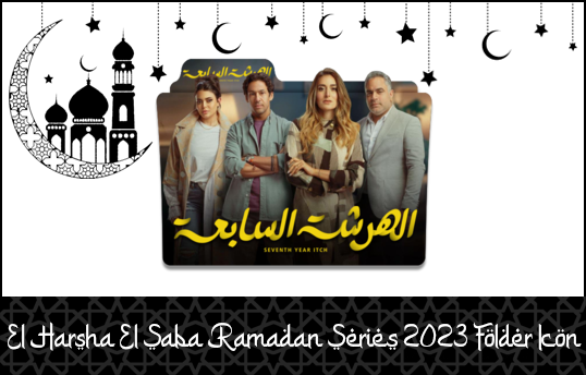 El Harsha El Saba Ramadan Series 2023 Folder Icon by eslamzewail on DeviantArt