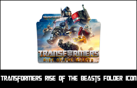 Transformers Rise Of The Beasts Folder Icon V2 by eslamzewail on DeviantArt