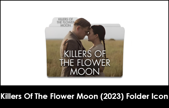 Killers Of The Flower Moon (2023) Folder Icon by eslamzewail on DeviantArt