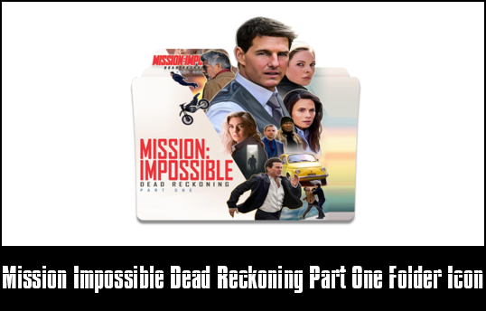 Mission Impossible Dead Reckoning One Folder Icon by eslamzewail on ...
