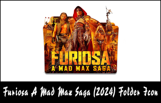 Furiosa A Mad Max Saga (2024) Folder Icon by eslamzewail on DeviantArt