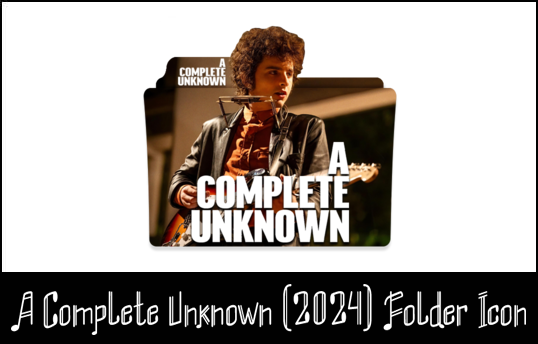 A Complete Unknown (2024) Folder Icon by eslamzewail on DeviantArt