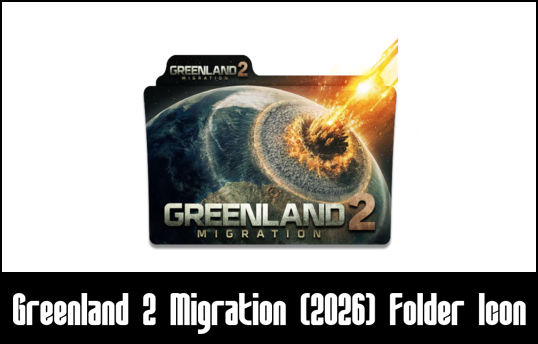 Greenland 2 Migration (2026) Folder Icon by eslamzewail on DeviantArt