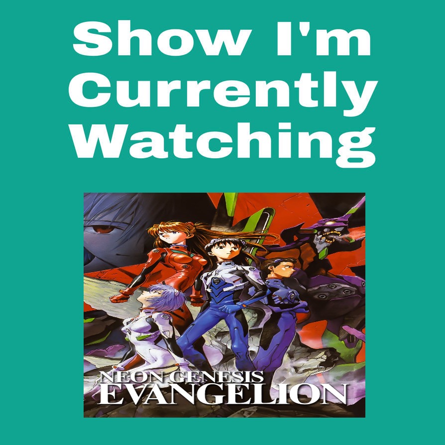 I'm currently watching Neon Genesis Evangelion by jallroynoy on DeviantArt I'm currently watching Neon Genesis Evangelion by jallroynoy on DeviantArt