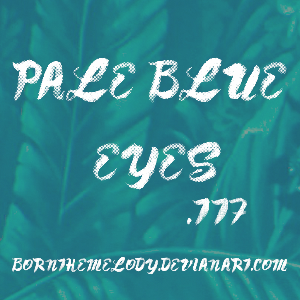 Font 004 // Pale Blue Eyes .ttf by bornthemelody on DeviantArt