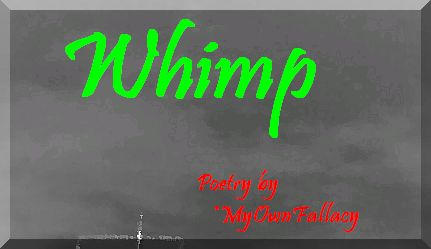 Whimp by MyOwnFallacy on DeviantArt