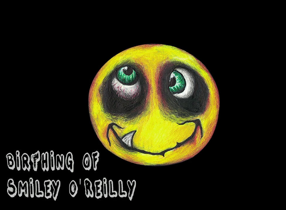 Birthing of Smiley O'Reilly by JoeEyeStepOnMonsters on DeviantArt