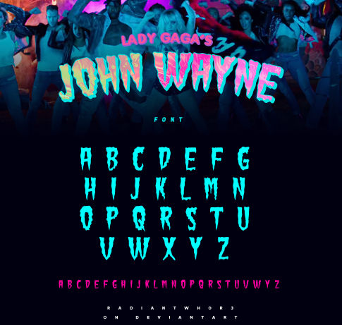 Lady Gaga - John Wayne / Font by RADIANTWH0R3 on DeviantArt