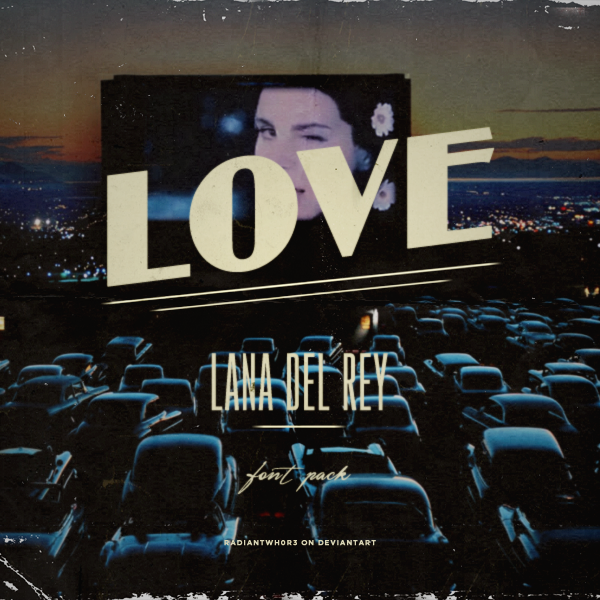 Lana del Rey - LOVE / Fonts by RADIANTWH0R3 on DeviantArt