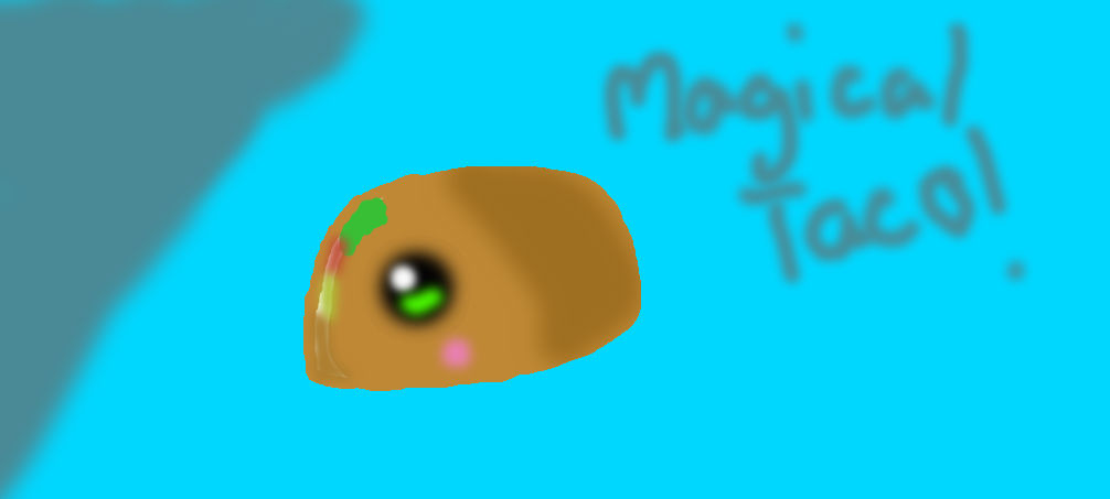 Magical Taco! by DrawingisAWESOME909 on DeviantArt